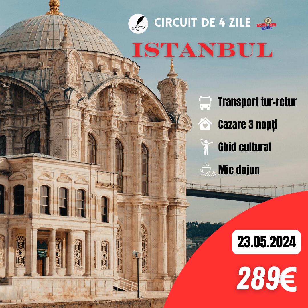 Excursie Istanbul Mai 2024 – Circuit de 4 zile - Radiografia Culturala ...